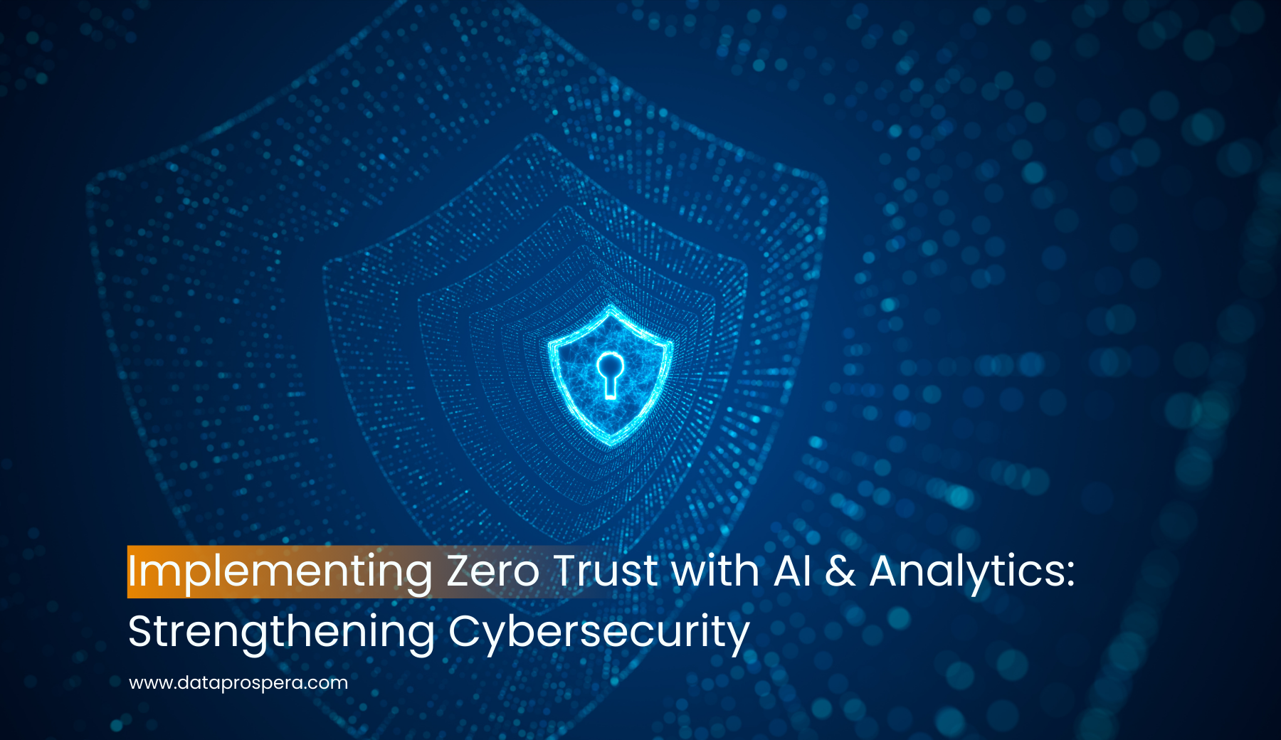 Implementing Zero Trust With Ai And Analytics Strengthening Cybersecurity Dataprospera